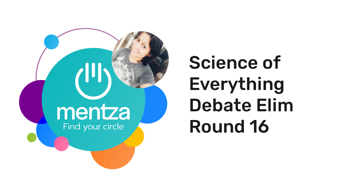 Science of Everything Debate Elim Round 16 | Download Mentza