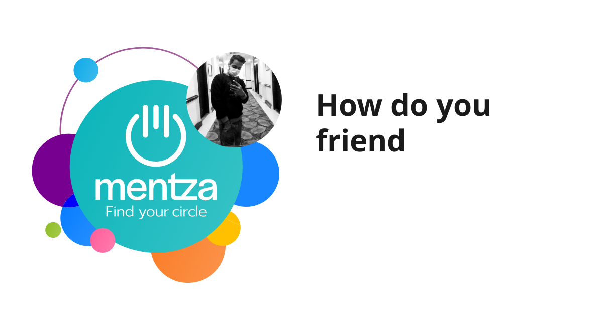 How do you friend | Download Mentza